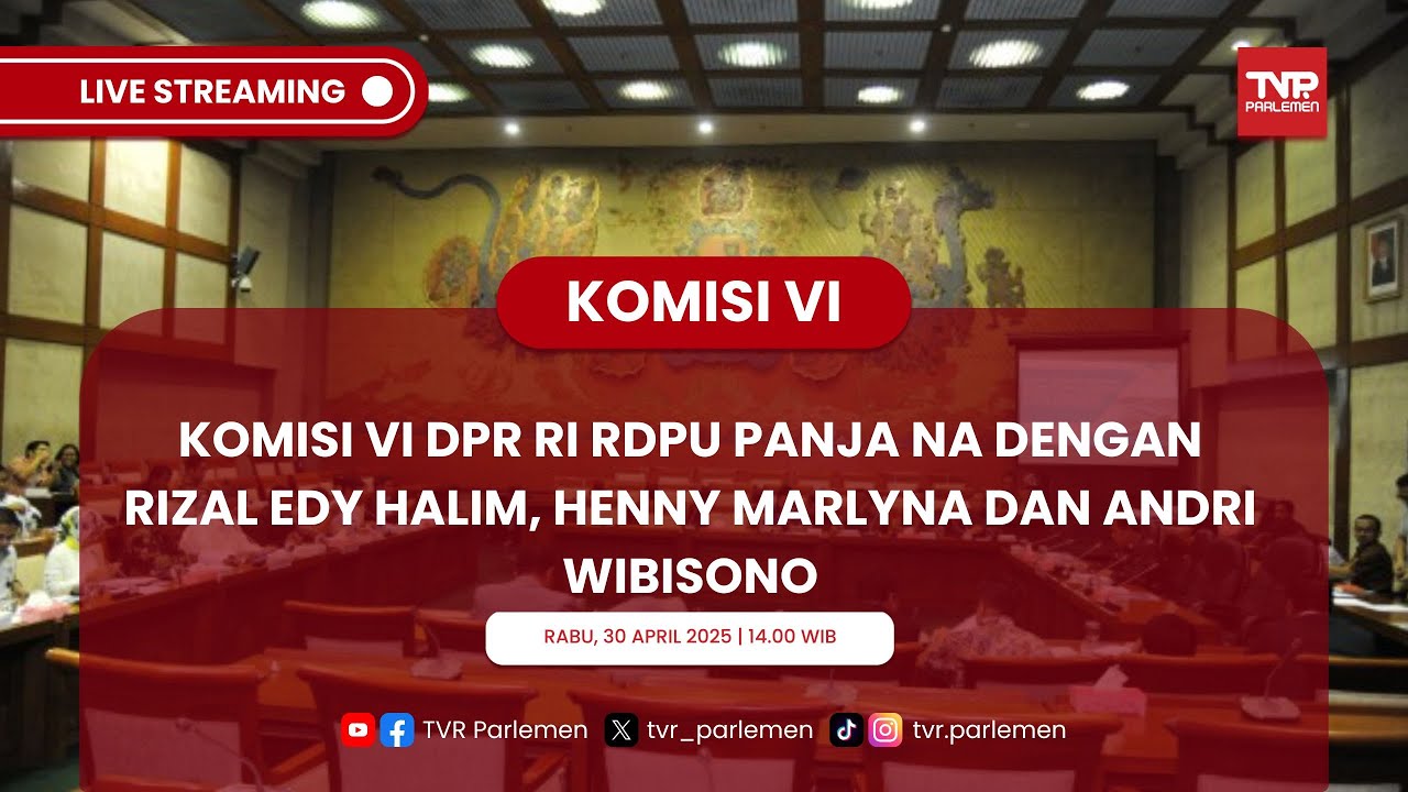 KOMISI VI DPR RI RDPU PANJA NA DENGAN RIZAL EDY HALIM, HENNY MARLYNA ...