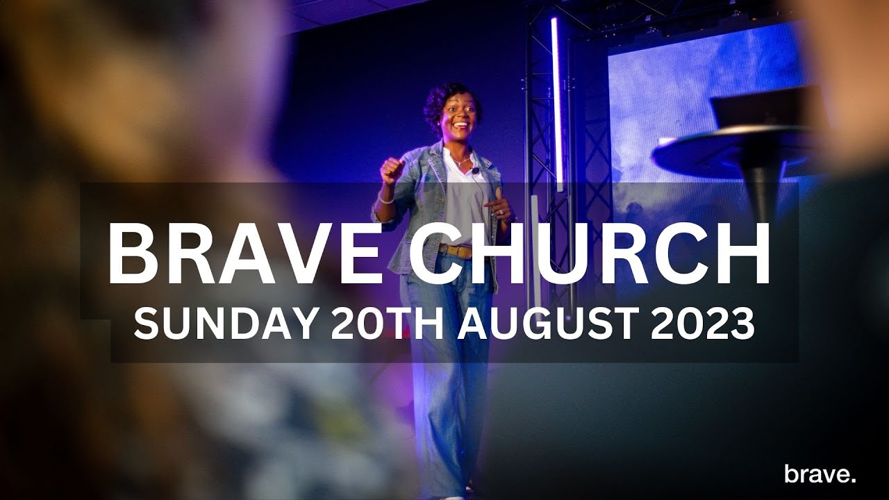 Brave Church - Sunday 20th August 2023 - YouTube