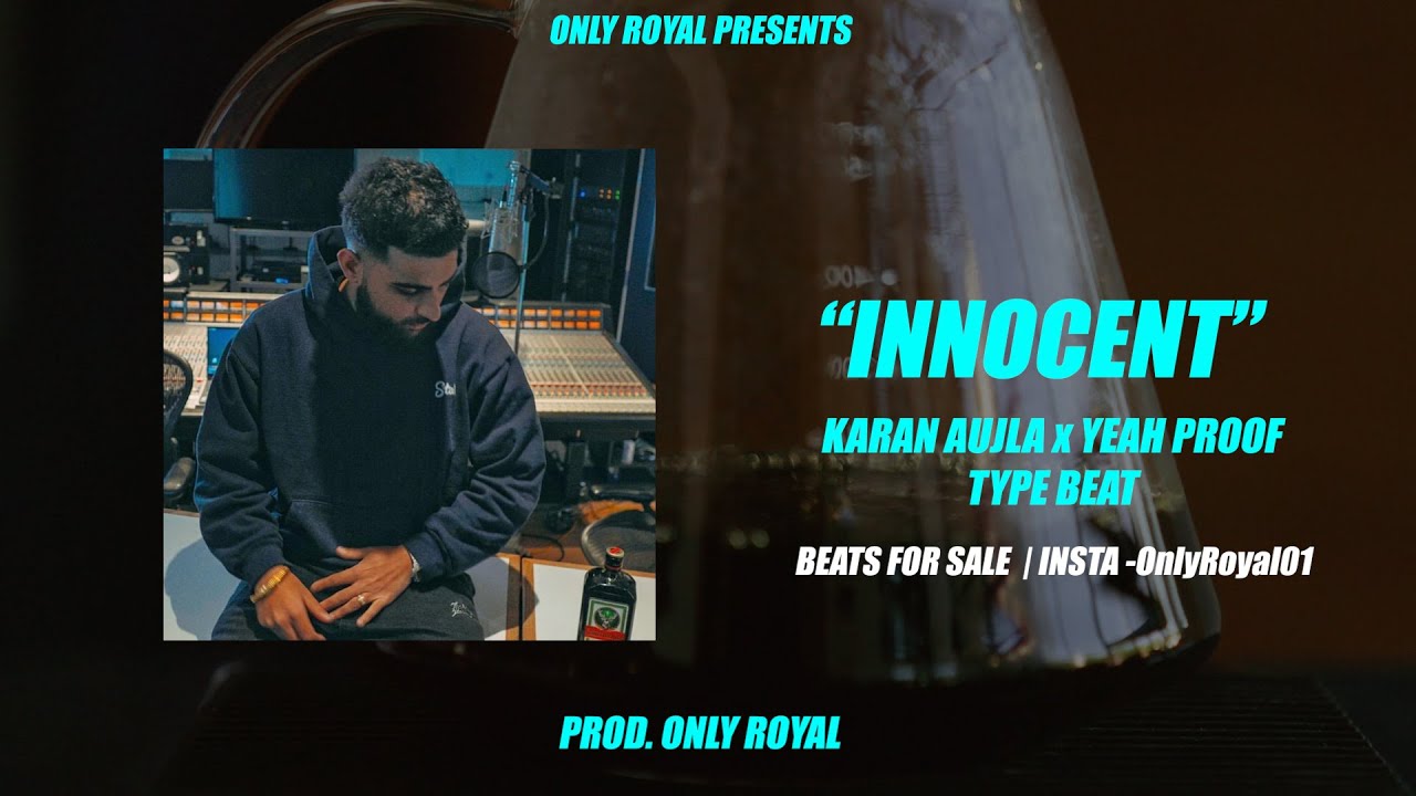 KARAN AUJLA x YEAH PROOF Type Beat - "INNOCENT" | #beatsforsale - YouTube