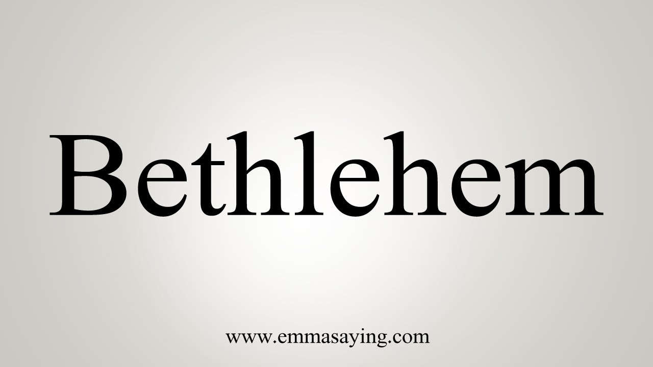 How To Say Bethlehem YouTube how-to-say-bethlehem-youtube