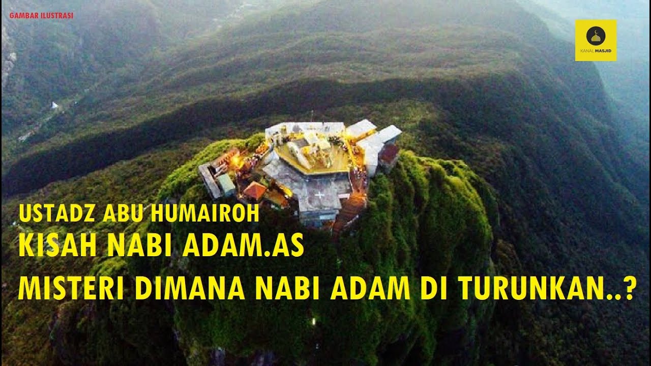 KISAH NABI ADAM "DIMANA DITURUNKAN NABI ADAM" ? - USTADZ ABU HUMAIROH ...