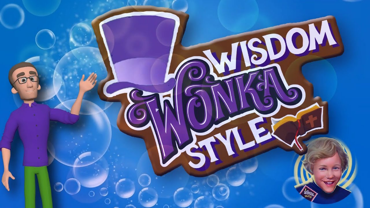 Wisdom Wonka Style PART 6, "A Bucket Full Of Hope" - YouTube