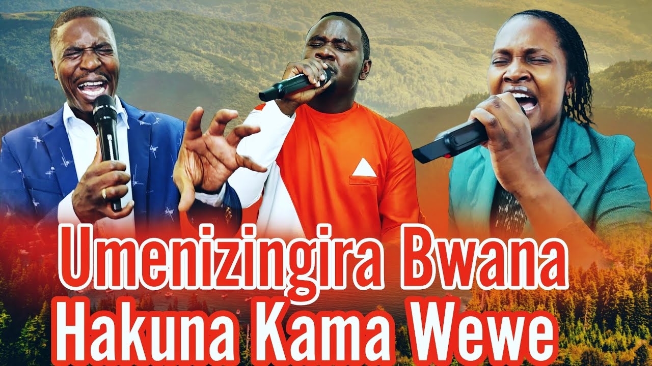 Umezingira Bwana Kwa Damu Yako / Hakuna aliye Kama Wewe Mungu wangu ...