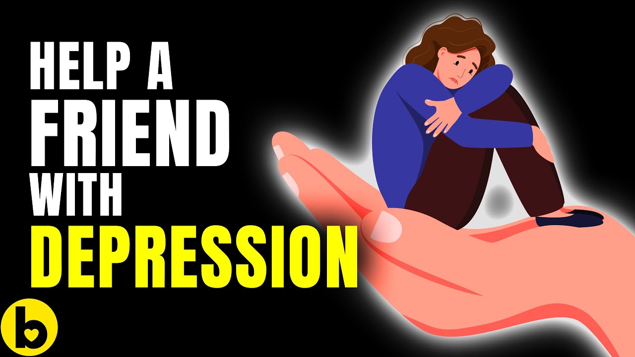Here's How You Help A Friend With Depression - YouTube