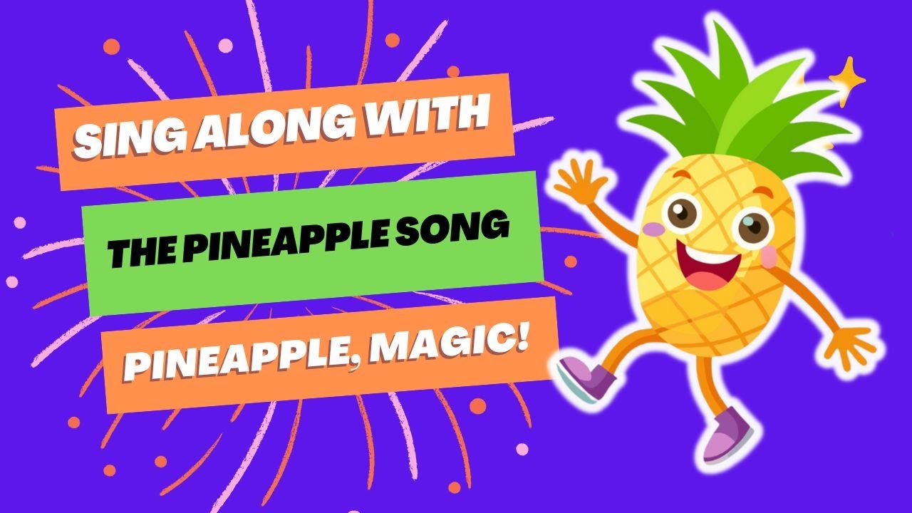 Catchy Pineapple Song for Kids | Sing, Dance, and Learn About ...