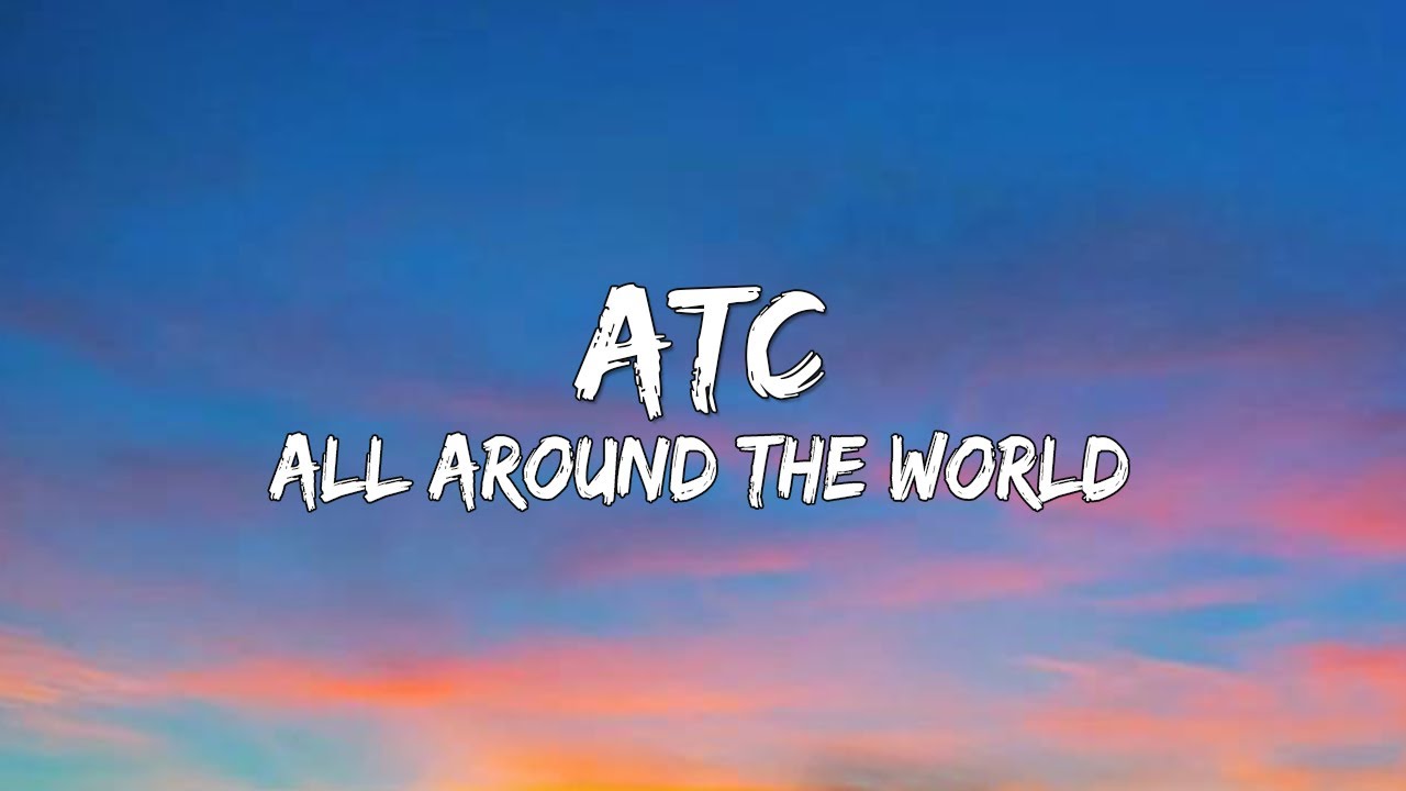 ATC - All Around the World (Lyrics) 🎵 - YouTube