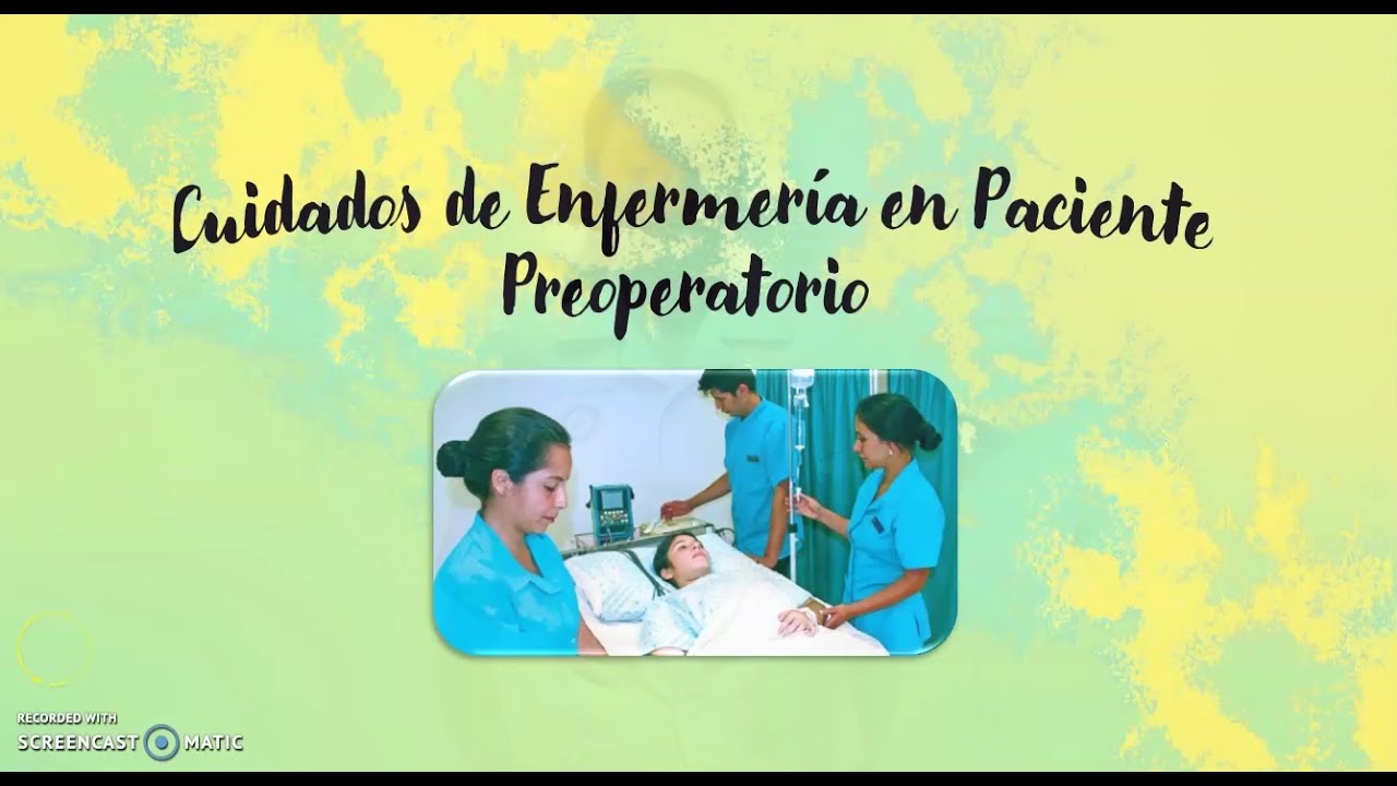 CUIDADOS DE ENFERMERÍA EN EL PREOPERATORIO - YouTube