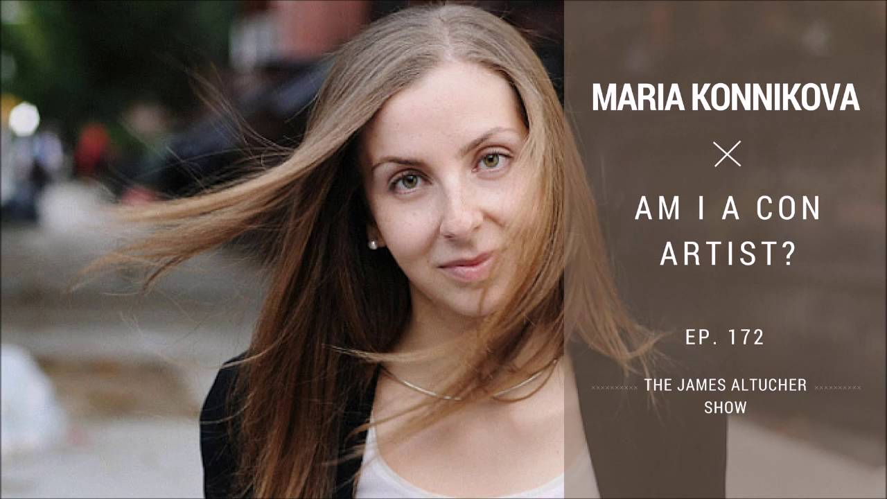 Ep. 172: Maria Konnikova – Am I A Con Artist? - YouTube