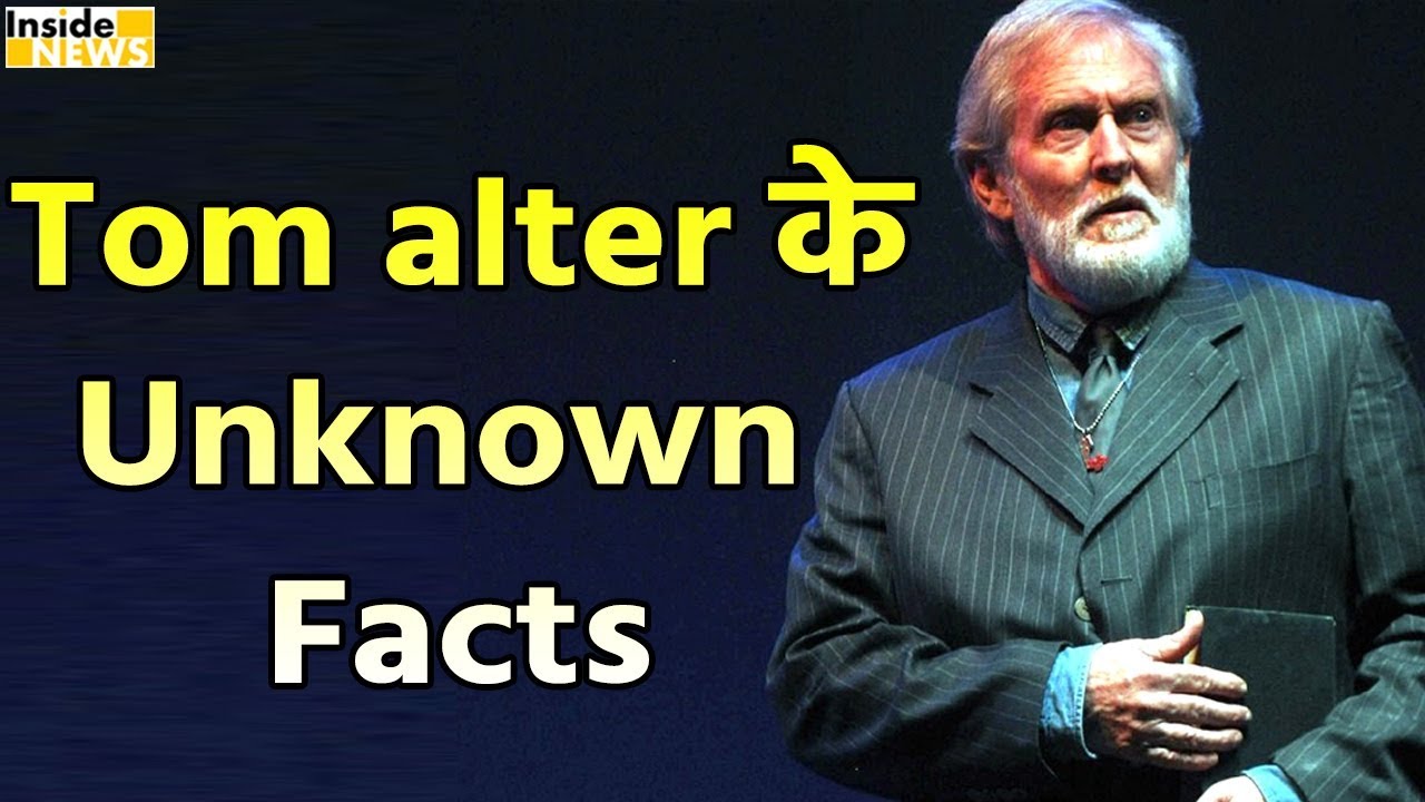 Tom Alter | Rest In Peace | Unknown facts of his Life - YouTube
