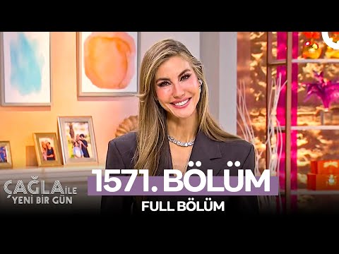 Çağla ile Yeni Bir Gün 1571. Bölüm