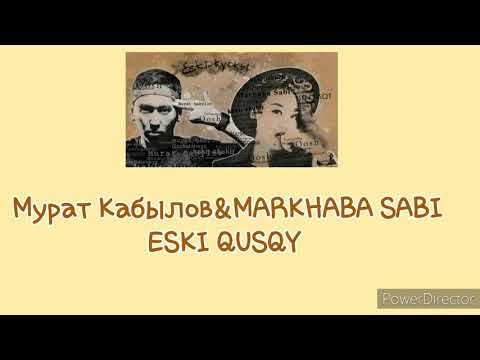 Мурат Кабылов&MARKHABA SABI-ESKI QUSQY [КАРАОКЕ]  Ескі Құсқы   НОВИНКИ 2020