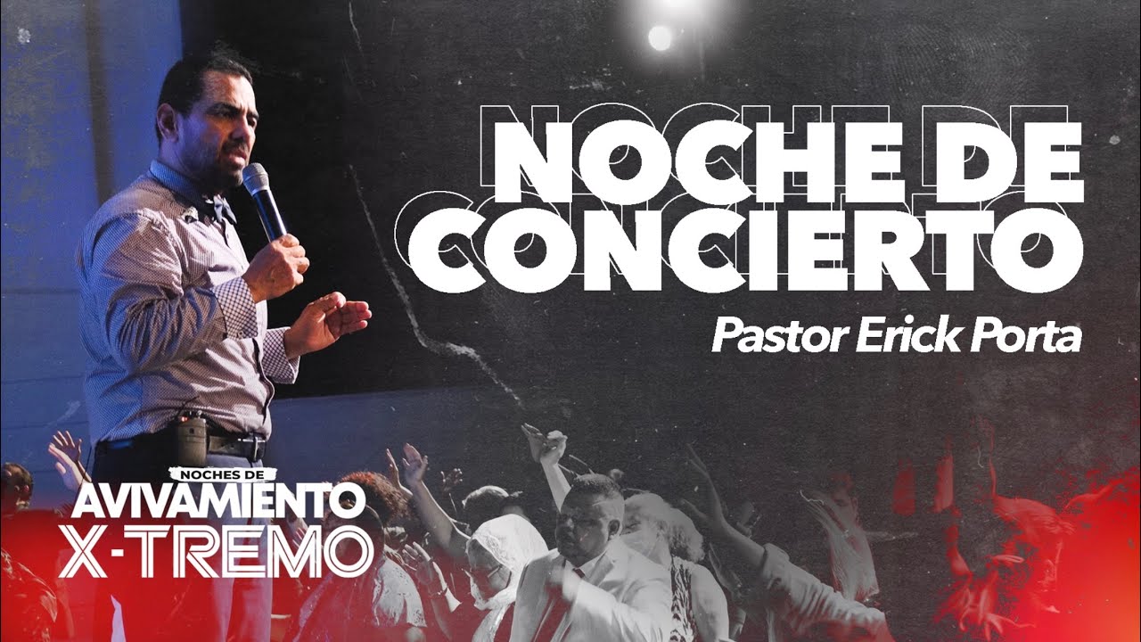Noche De Concierto con Pastor Erick Porta | Noches De Avivamiento En X ...