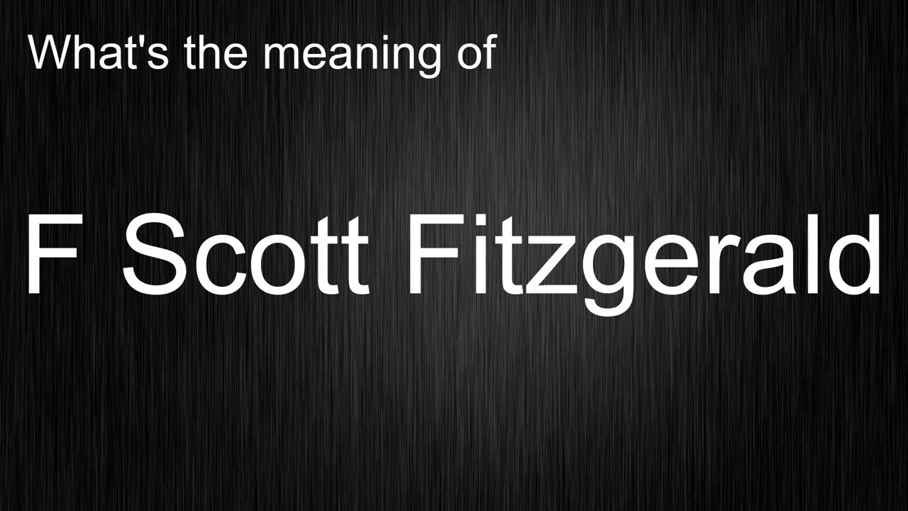 What's the meaning of "F Scott Fitzgerald", How to pronounce F Scott ...