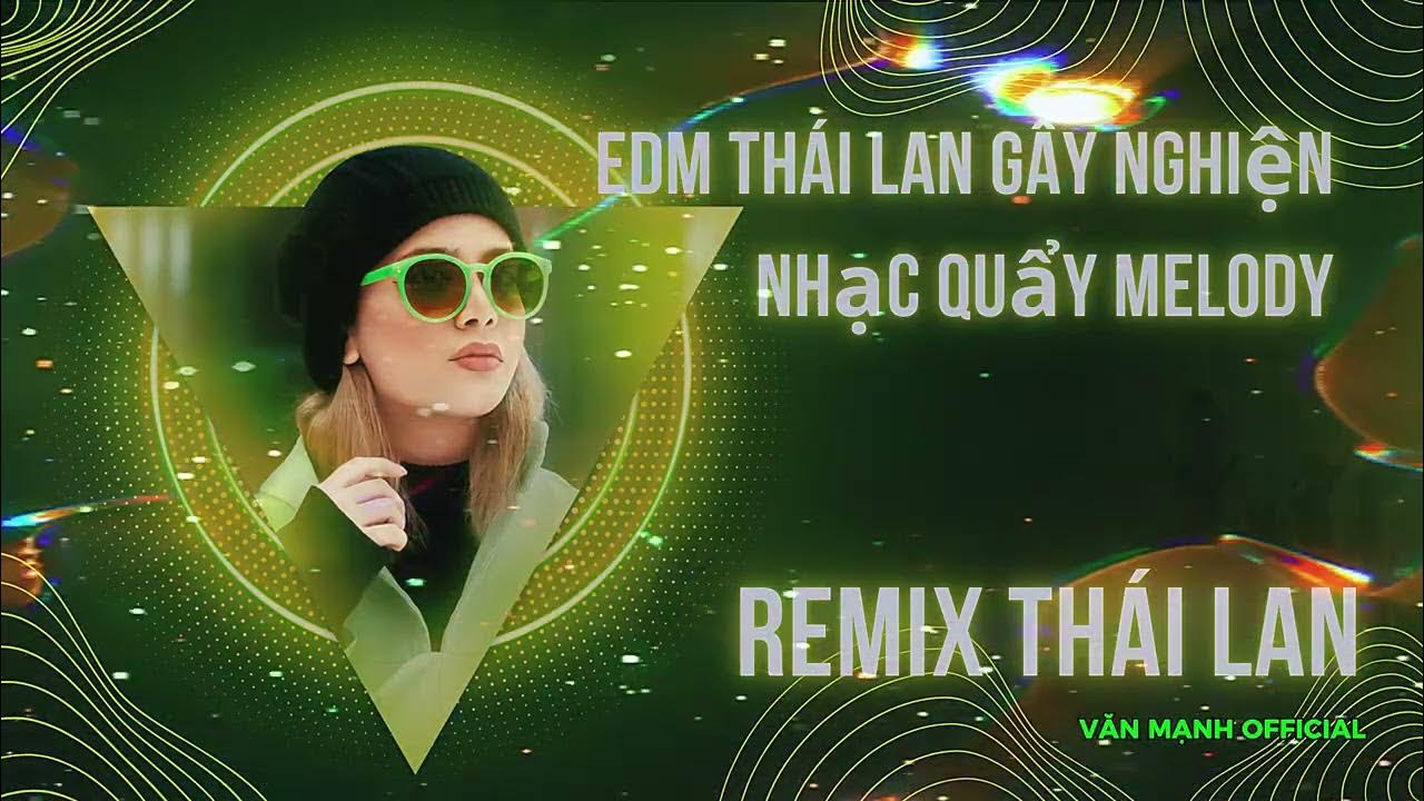 EDM Thái Lan Đỉnh Cao - Nhạc Quẩy Cực Cháy 2025 - YouTube