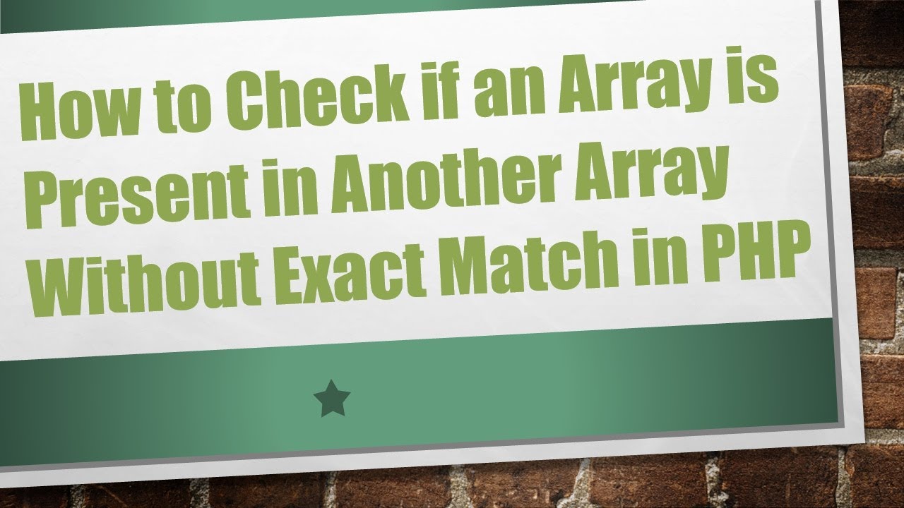 How To Check If An Array Is Present In Another Array Without Exact 5641