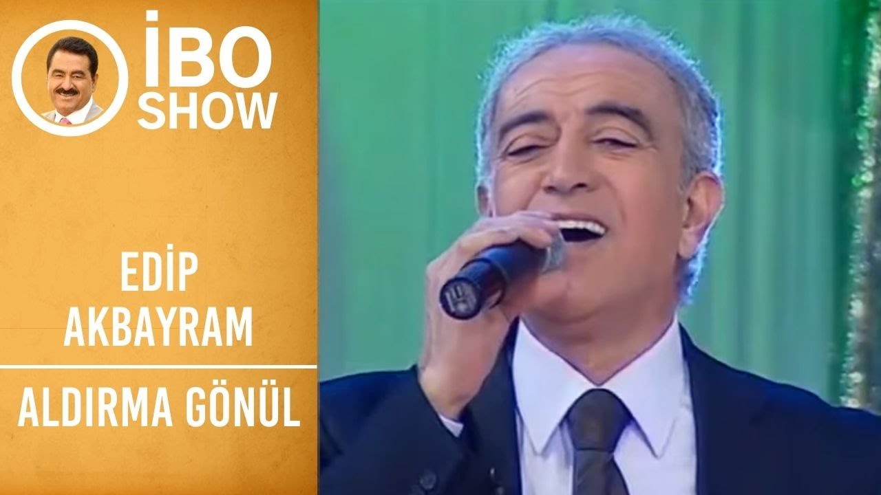 Edip Akbayram - Aldırma Gönül | İbo Show - YouTube