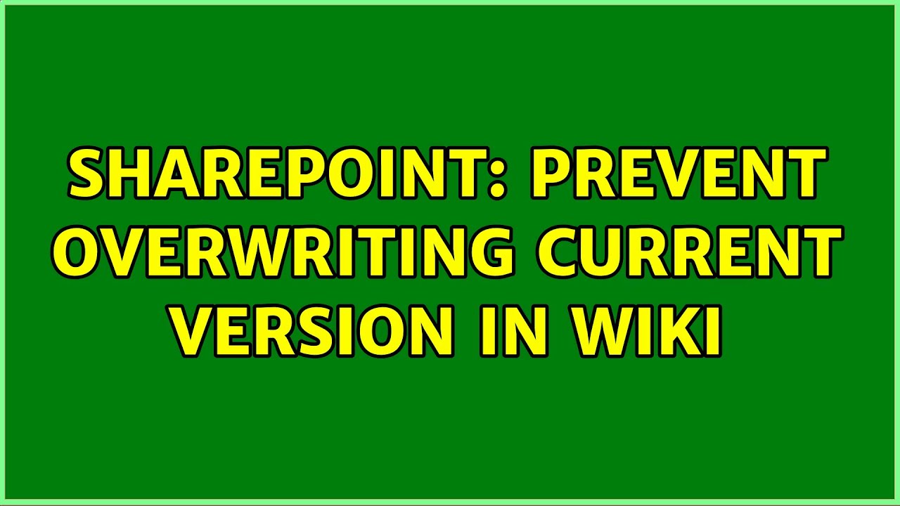 Sharepoint: Prevent Overwriting Current Version in Wiki - YouTube