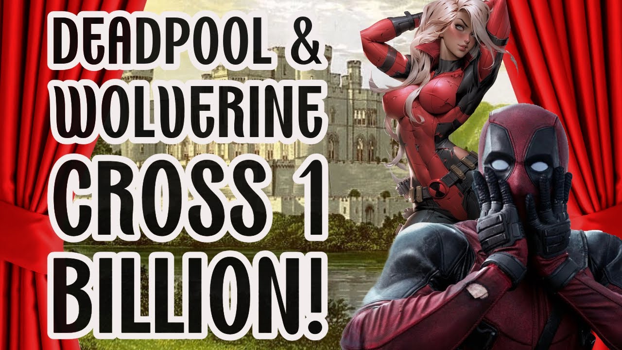 Deadpool And Wolverine Crosses ONE BILLION DOLLARS at the Box Office ...
