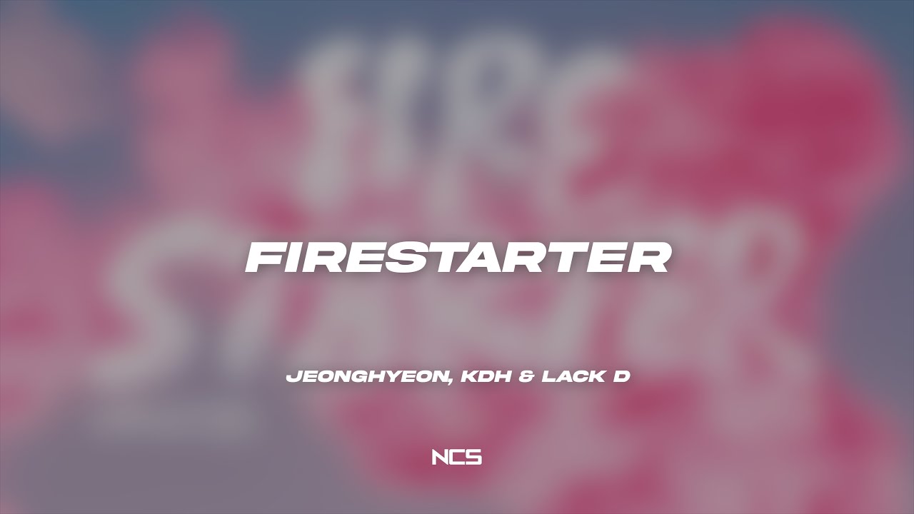 jeonghyeon, KDH & Lack D - Firestarter [NCS Lyrics] - YouTube