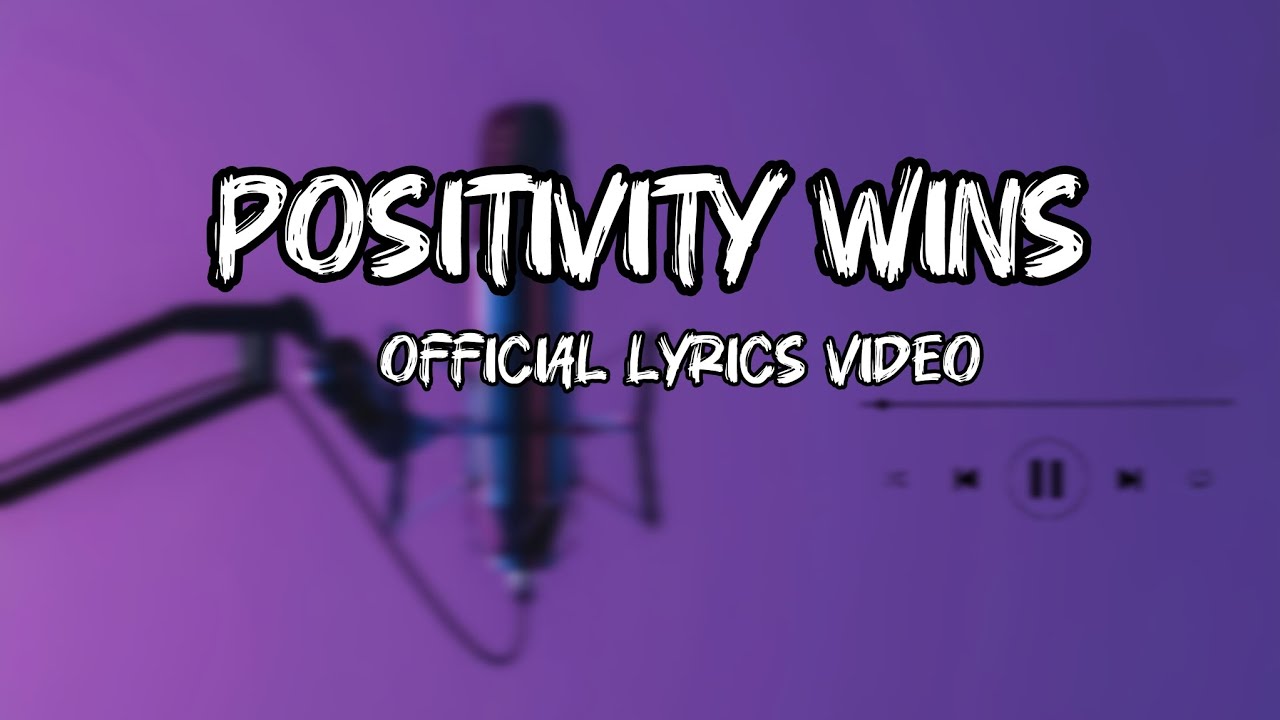 Positivity Wins : Official Lyrics Video - YouTube