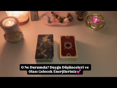 O Ne Durumda? Duygu Düşünceleri ve Olası Gelecek Enerjileriniz💕 