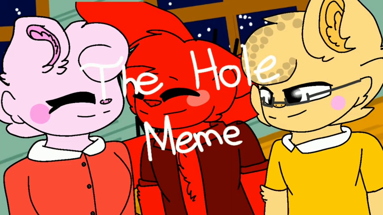 The hole meme hope you love it I mean like it bye - YouTube