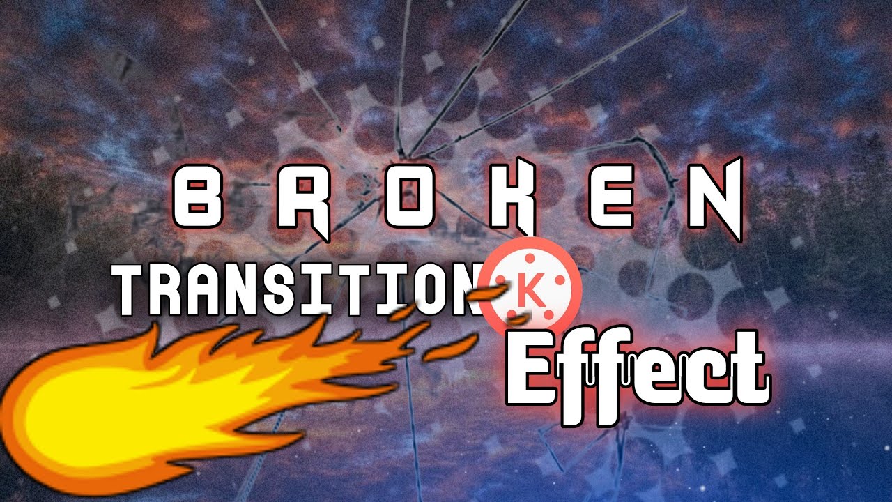 How to use Broken transition effects in kinemaster 2020 || Broken glass ...