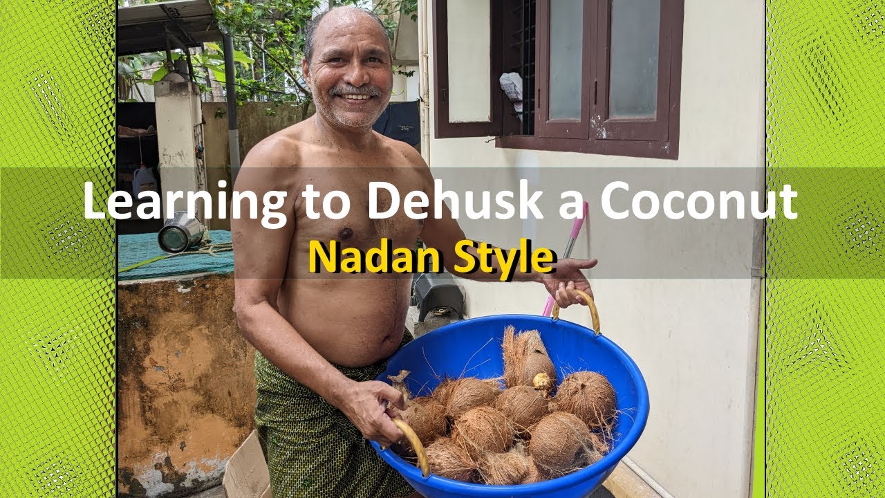 2022M04 Learning to Dehusk a Coconut | How to De-husk a Coconut, Nadan ...