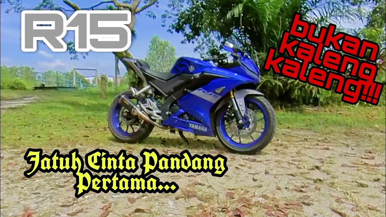 Yamaha R15 Jatuh Cinta Pandang Pertama... BUKAN KALENG-KALENG!!! - YouTube