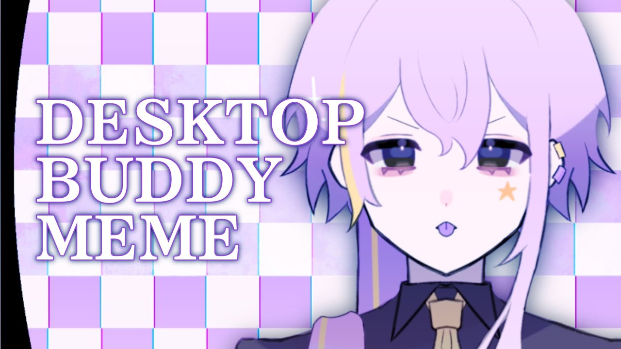 DESKTOP BUDDY MEME 【oc】 - YouTube