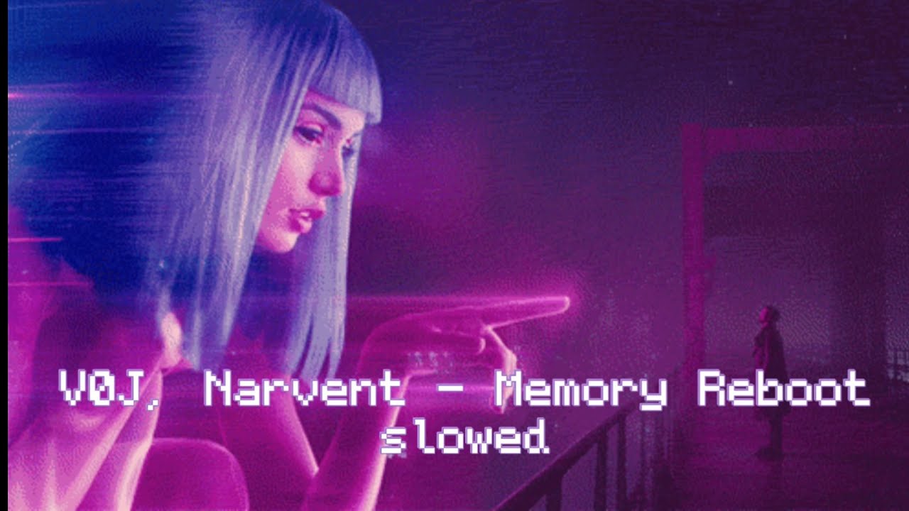 VØJ, Narvent - Memory Reboot (slowed to perfection) - YouTube