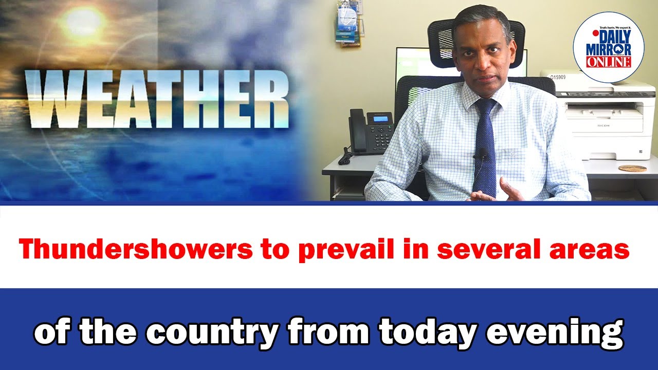 Thundershowers to prevail in several areas of the country from today ...