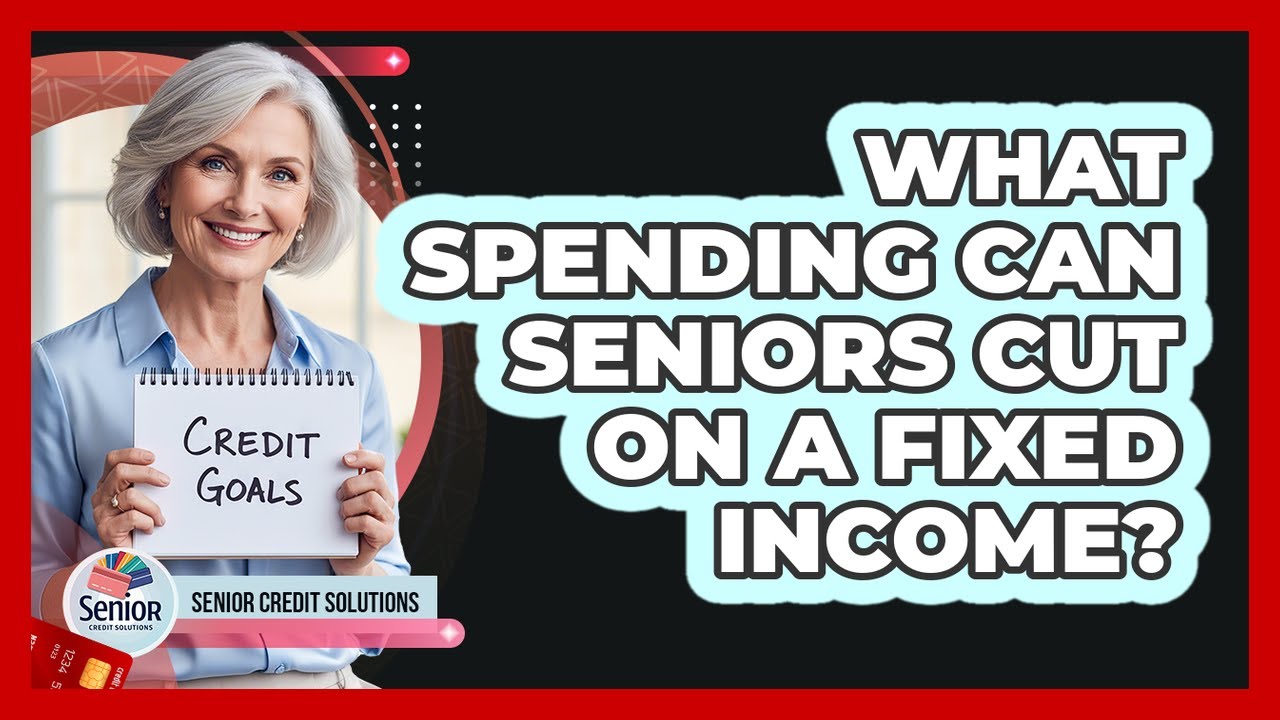 What Spending Can Seniors Cut On A Fixed Income? - YouTube