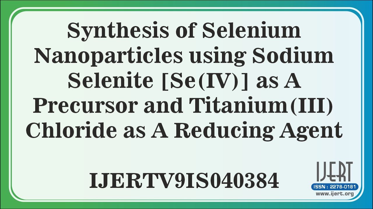 Synthesis of Selenium Nanoparticles using Sodium Selenite [Se(IV)] as A ...