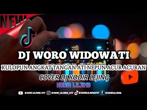 DJ TOP TOPAN WORO WIDOWATI ( KODIR LEJING ) TERBARU NIHHH