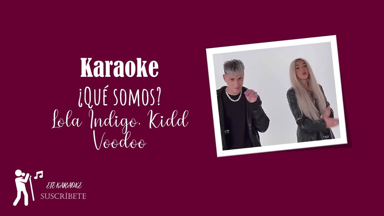 Karaoke ¿Qué somos? Lola Índigo, Kidd Voodoo - YouTube Music