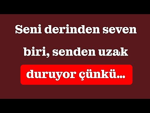 Seni derinden seven biri senden uzak duruyor çünkü…