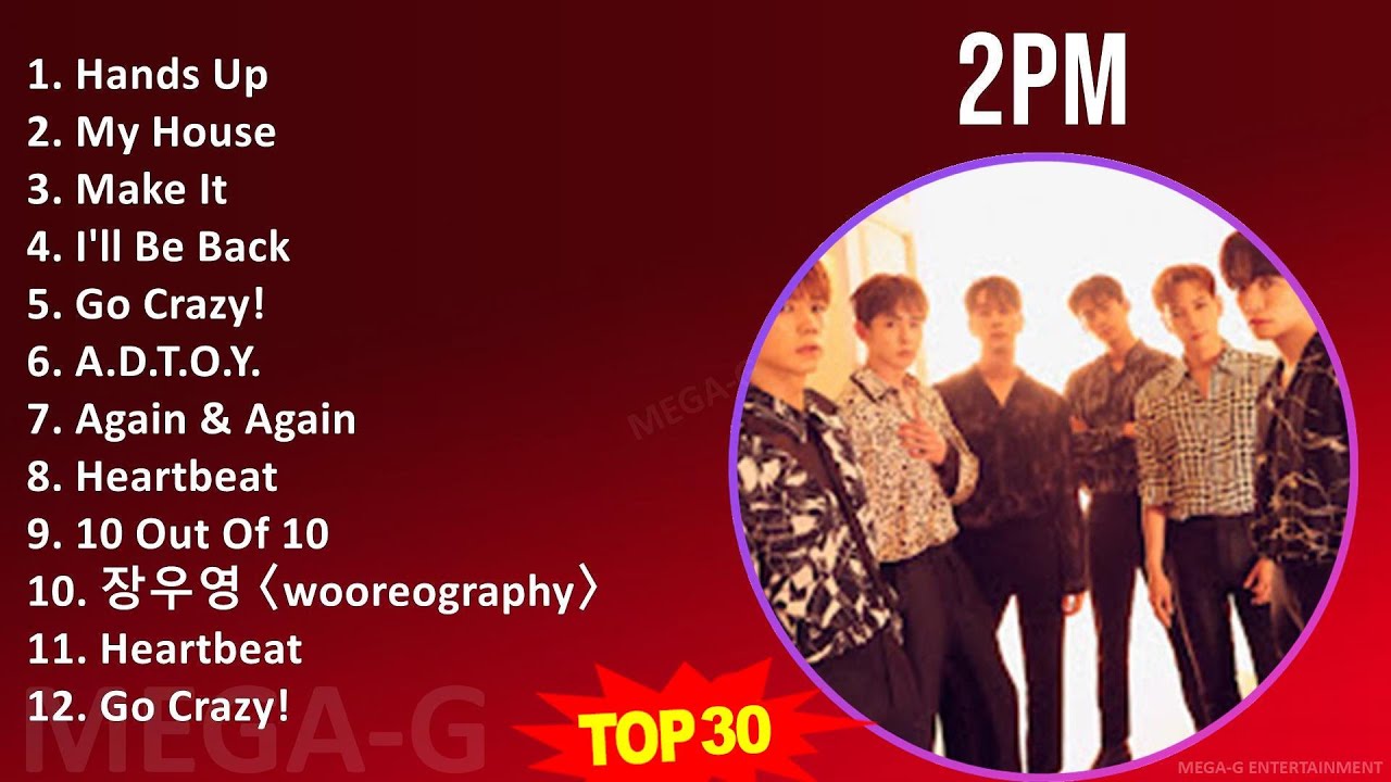 2PM 2024 MIX Greatest Hits - Hands Up, My House, Make It, I'll Be Back ...