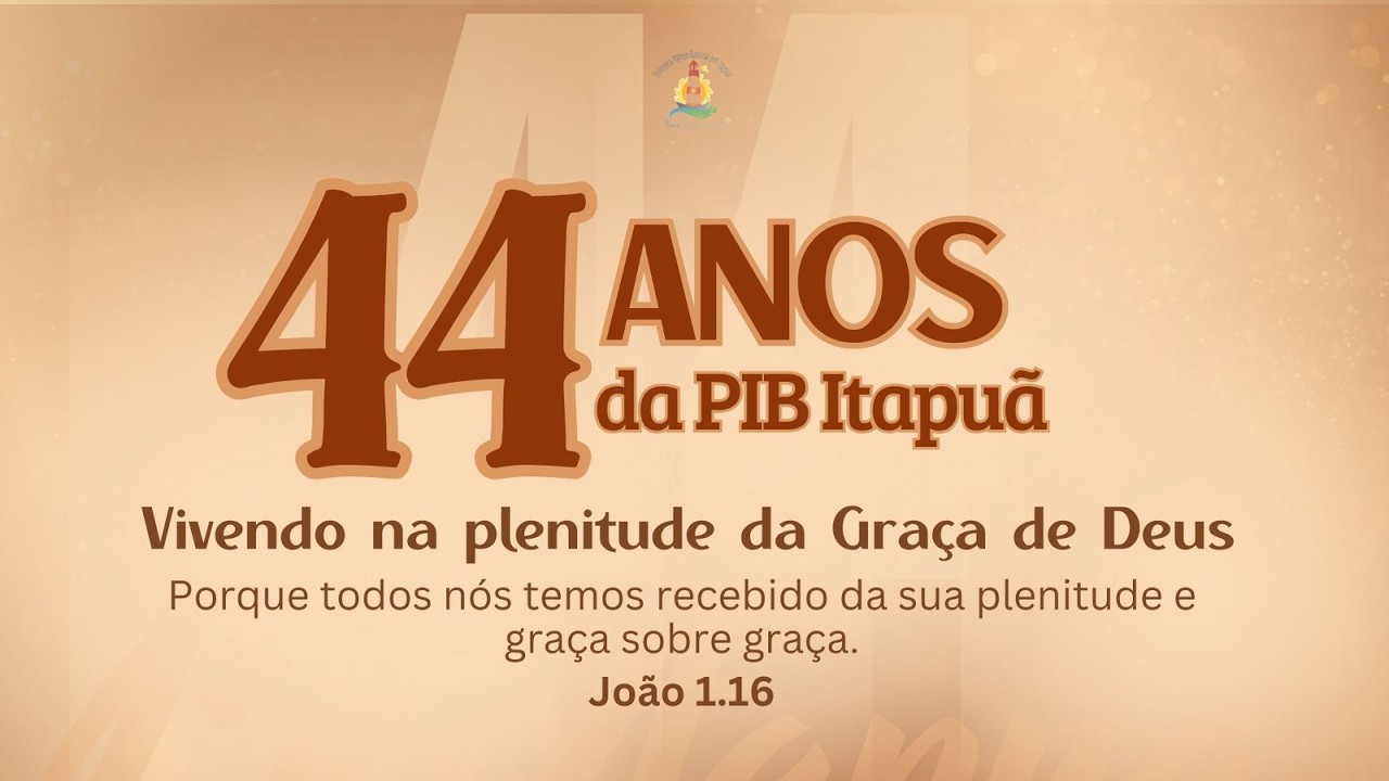 CULTO CELEBRAÇÃO 22/03 - 44°ANIVERSÁRIO PIBI EM ITAPUÃ:''VIVENDO NA ...