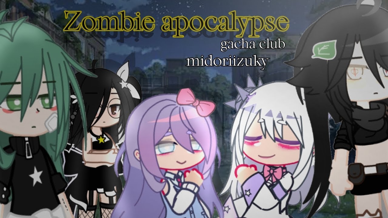 zombie apocalypse( gacha club ) *lòng tiếng*#gachavideo #gachavietnam ...