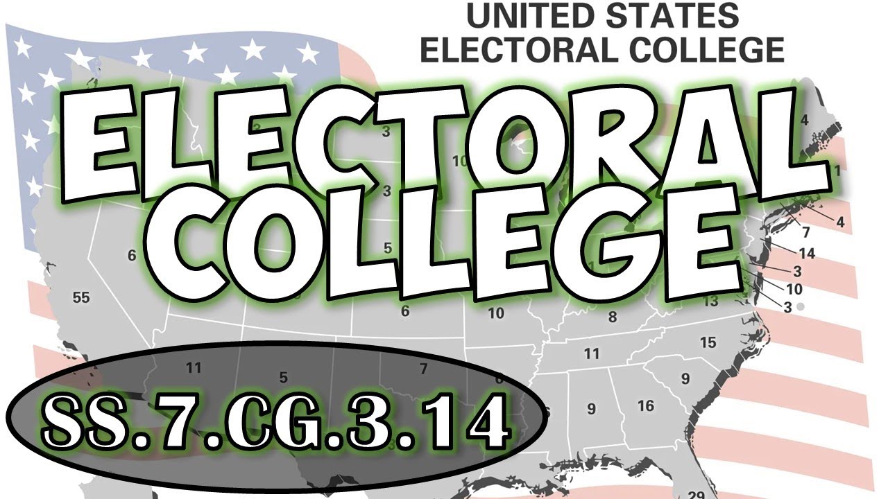 SS.7.CG.3.14 - Explain the purpose and function of the Electoral ...