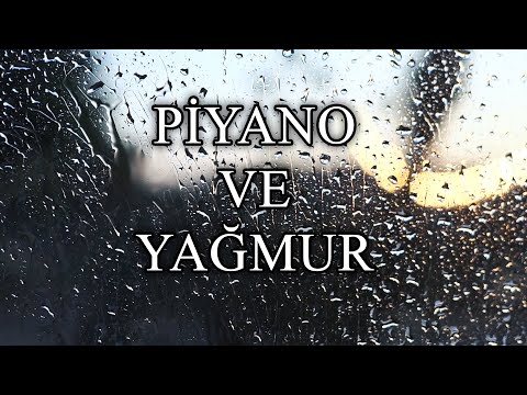 Rahatlatıcı, Huzur Veren Müzikler - Piyano ve Yağmur | Relaxing Music Piano and Rain