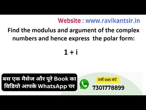 Find the modulus and argument of the complex numbers and hence express in the polar form: 1+i ...