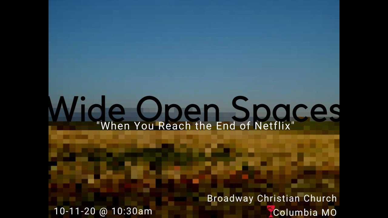 “Wide Open Spaces: When You Reach the End of Netflix” –A Mark Briley ...