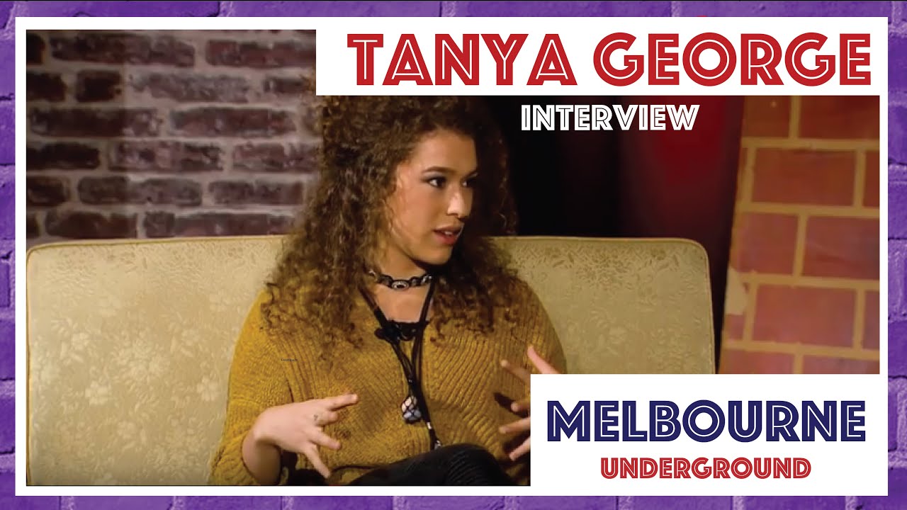 TANYA GEORGE Full Interview - Melbourne Underground (Episode 5) - YouTube