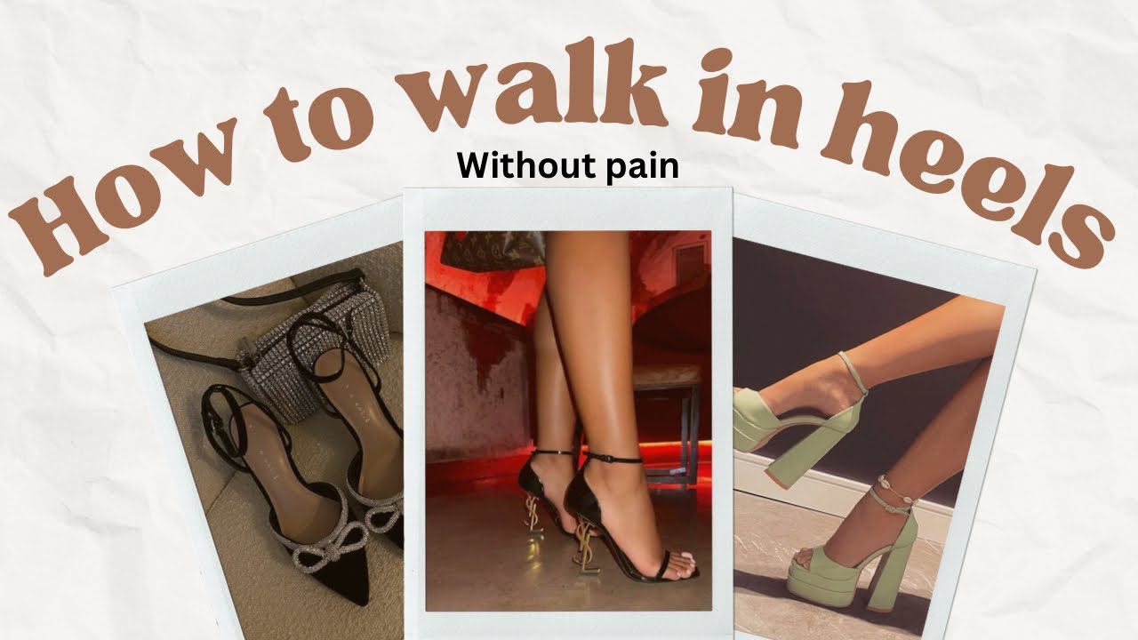 How to walk in heels without pain | the secret no one tells you about ...