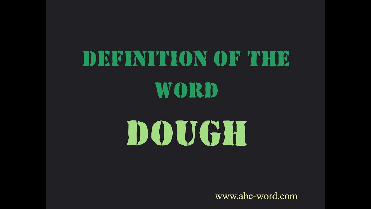 Definition Of The Word Dough YouTube definition-of-the-word-dough-youtube