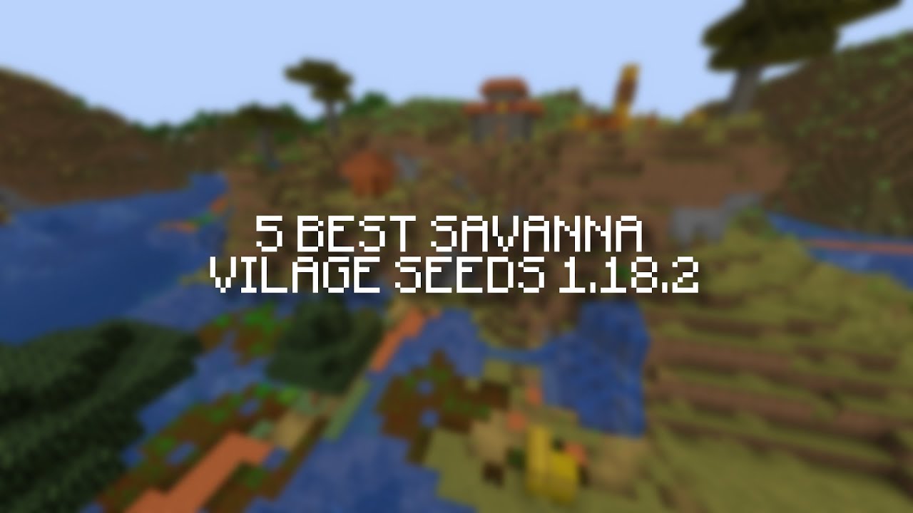 TOP 5 SAVANNA VILLAGE SEED MINECRAFT 1.18.2 - YouTube