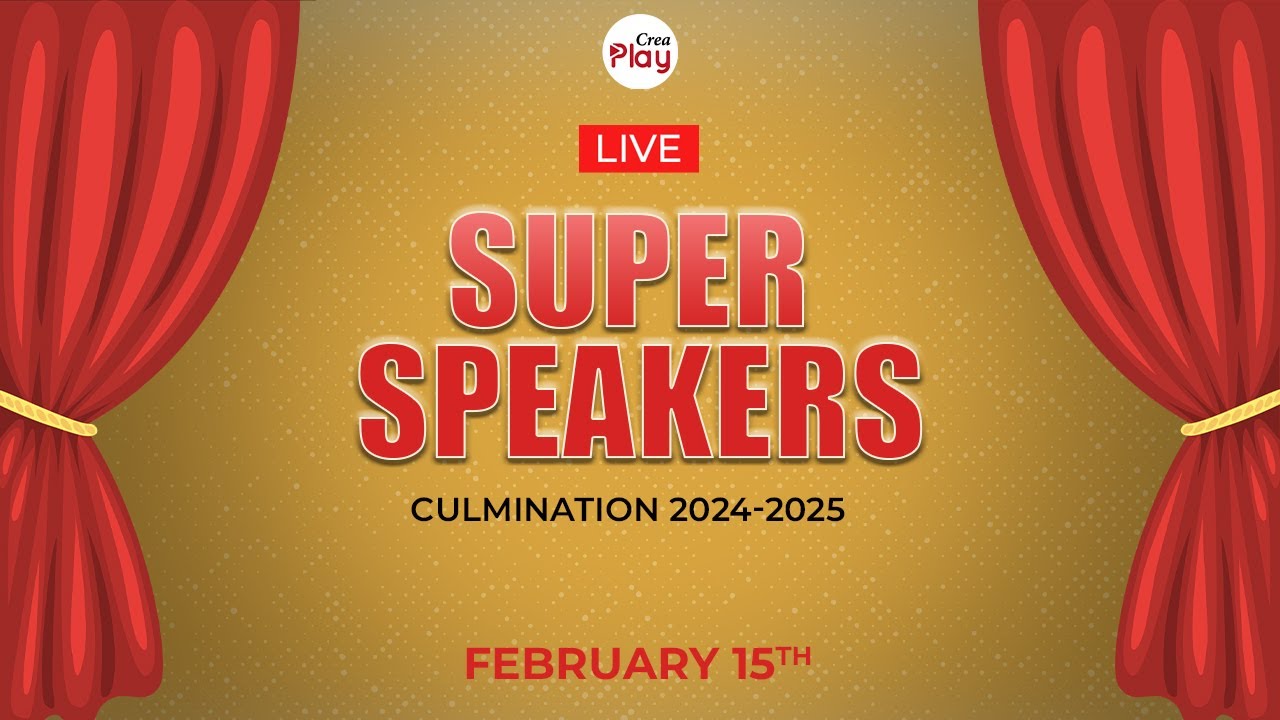 LIVE OF SUPER SPEAKERS CULMINATION OF CREA-PLAY THEATRE PROGRAM 2024-2025 ON FEB 15th FROM 6 ...