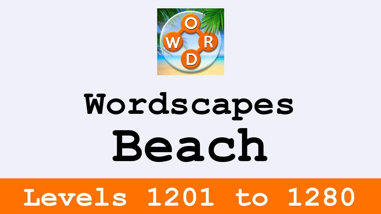 Wordscapes Beach Levels 1201 to 1280 Answers ️ Enjoy - YouTube